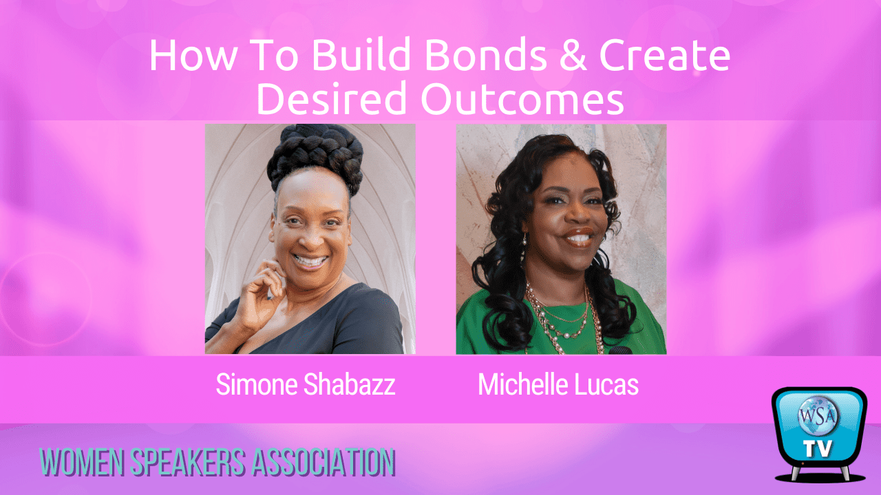 How to Build Bonds & Create Desired Outcomes | Women Speakers Association